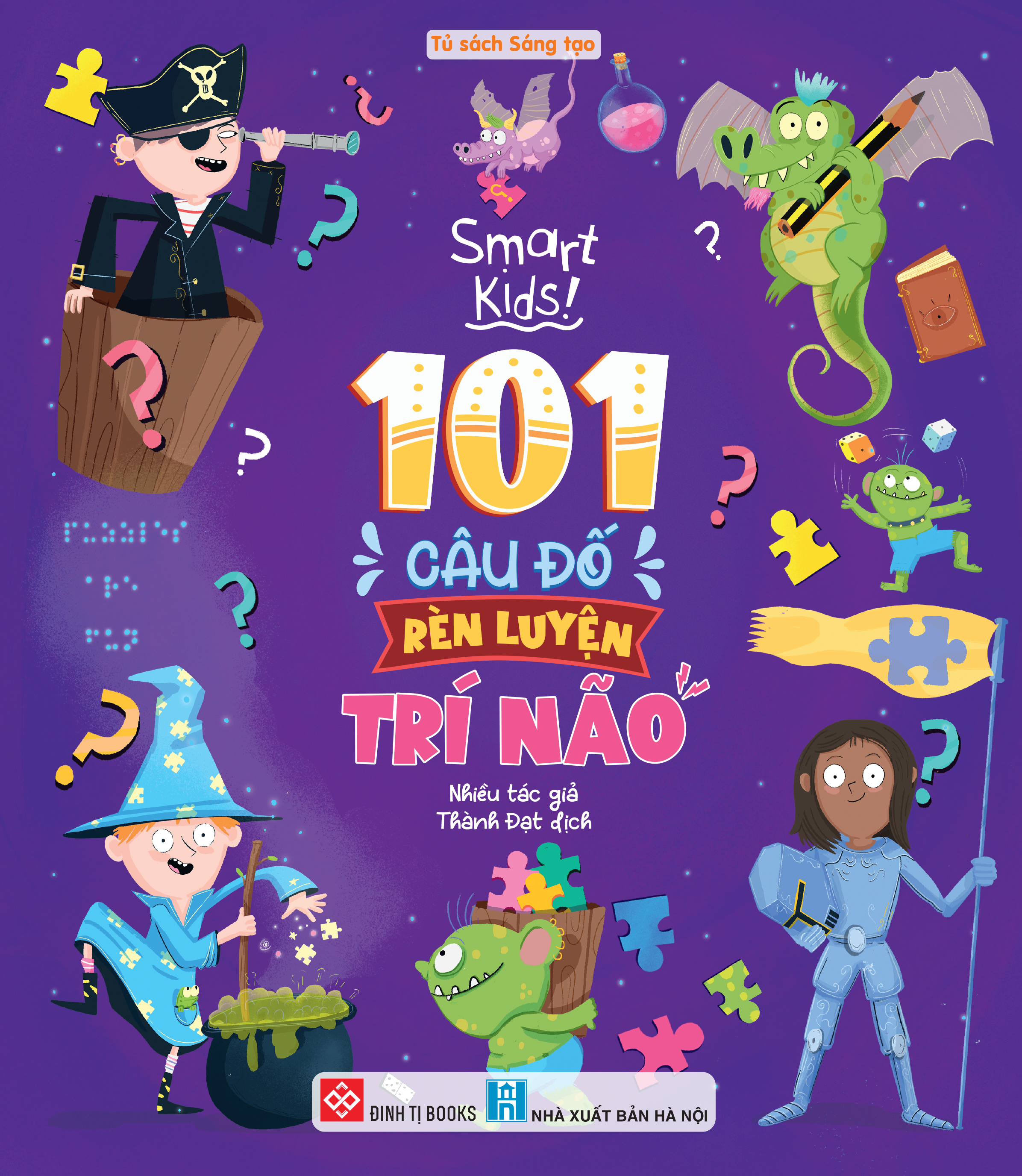 Smart Kids - 101 câu đố rèn luyện trí não | Đinh Tị Books